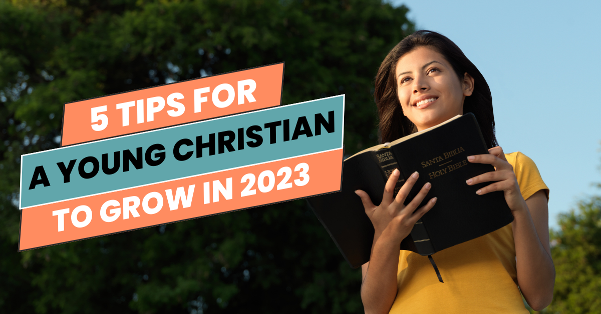 5 Tips for a Young Christian to Grow in 2023 - Inspired Topics